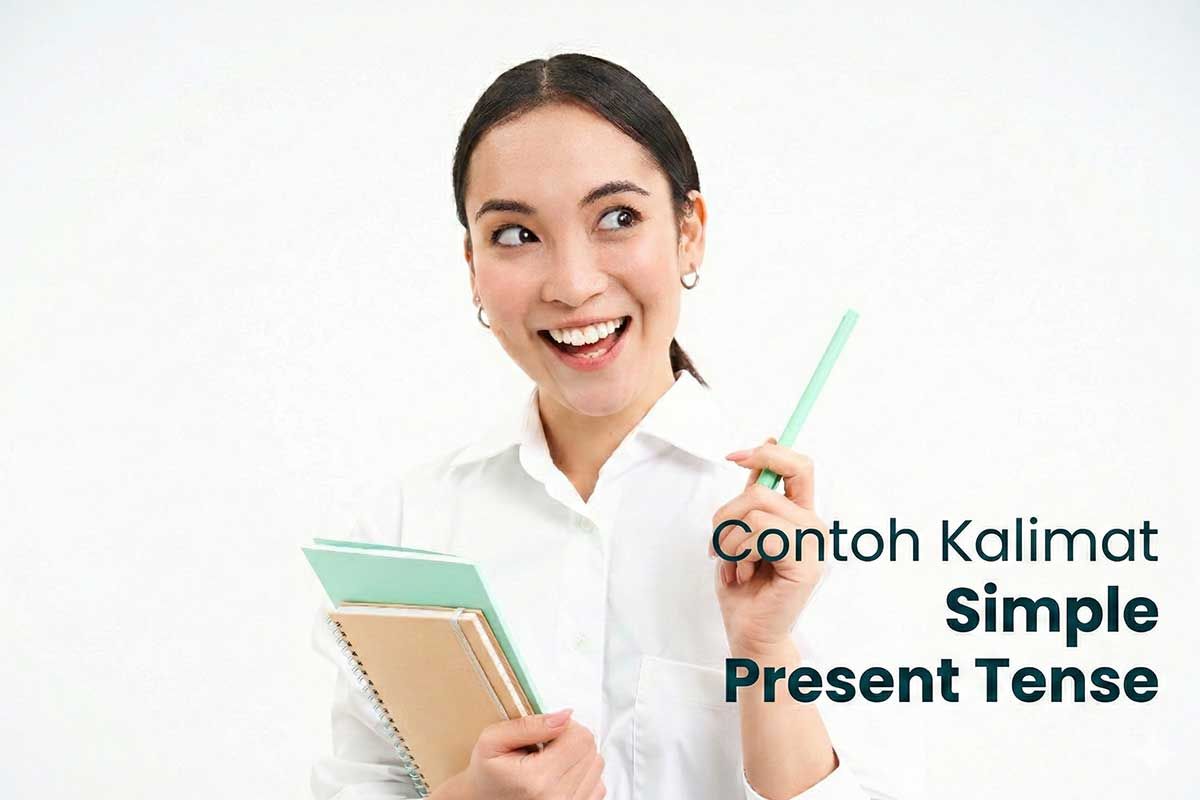 Contoh Kalimat Simple Present Tense, Rumus, dan Fungsinya Lengkap